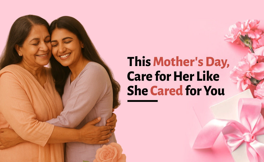 This Mother’s Day, Care for Her Like She Cared for You– Mildcares.com